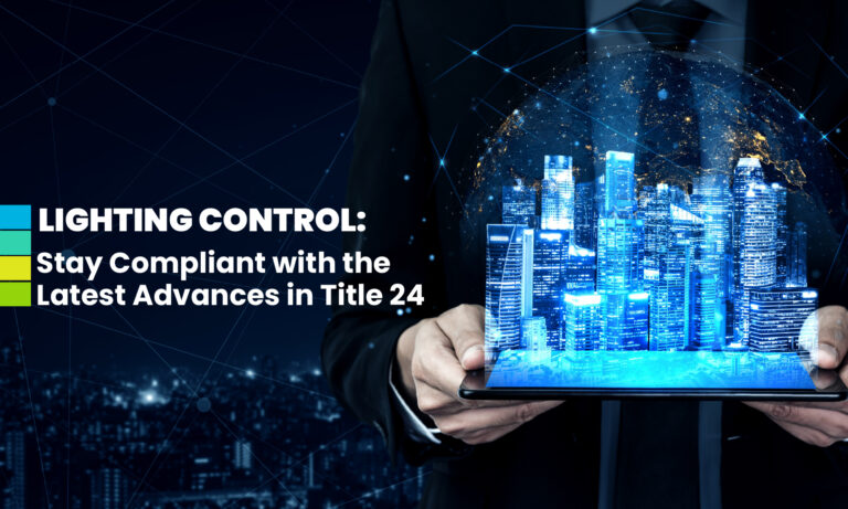 Lumos Controls Title 24 lighting requirements: All you need to know!